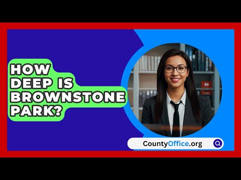How Deep Is Brownstone Park? - CountyOffice.org