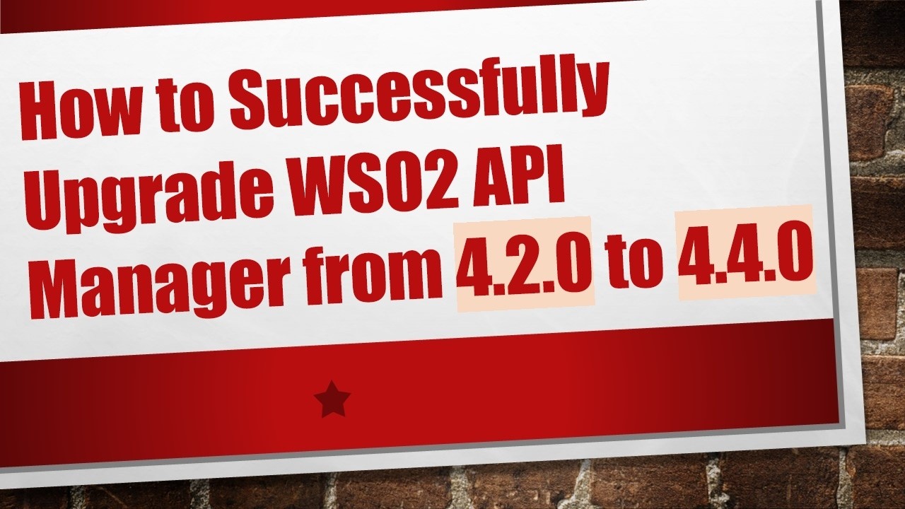 How to Successfully Upgrade WSO2 API Manager from 4.2.0 to 4.4.0