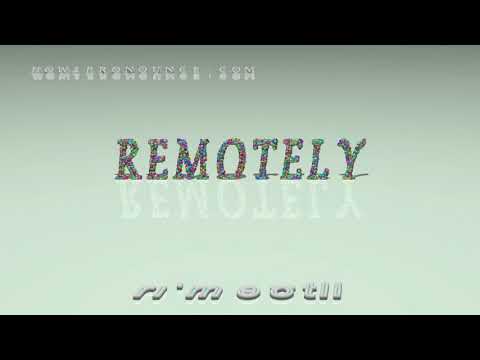 remotely - pronunciation + Examples in sentences and phrases