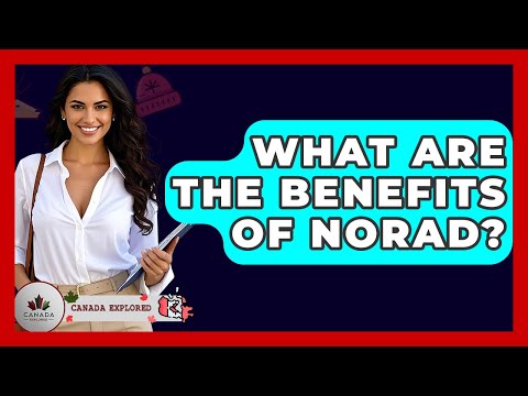 What Are The Benefits Of NORAD? - Canada Explored