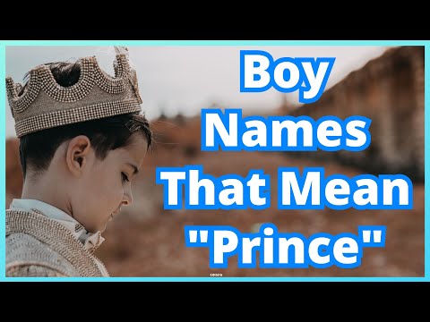 Boy Names That Mean Prince | Boy Names Meaning Prince | Prince Names