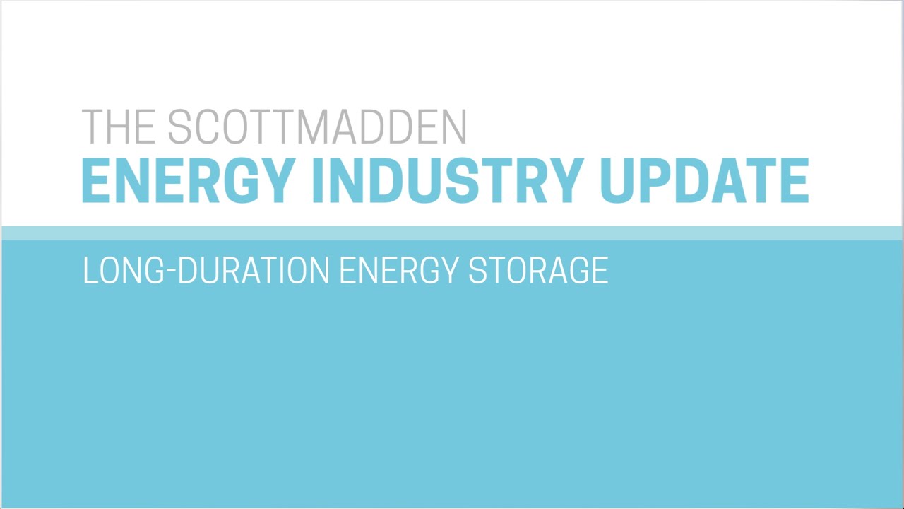 ScottMadden - Why do we need Long-duration Storage? - Fall 2021 EIU