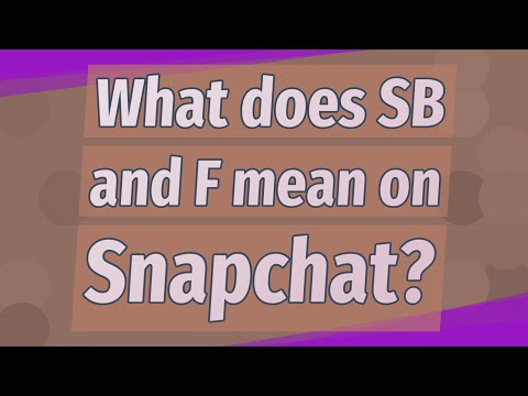 What does SB and F mean on Snapchat?