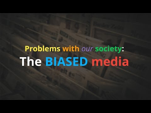 Problems with our society: The Biased Media