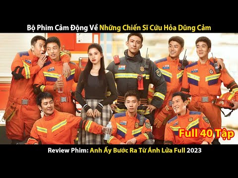 Review Phim: Anh Ấy Bước Ra Từ Ánh Lửa | Fireworks of My Heart 2023 | Phim Bộ Trung Quốc 2023