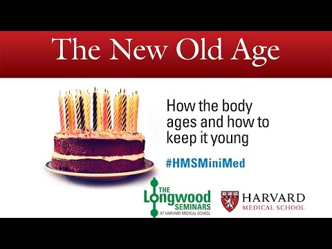 The New Old Age: How the body ages and how to keep it young -- Longwood Seminar