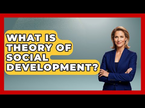 What Is Theory Of Social Development? - Childhood Education Zone