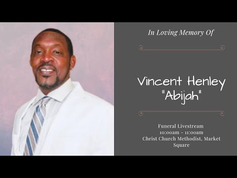 Celebrating The Life Of Vincent "Abijah" Henley