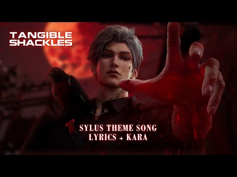 SYLUS | Theme Song: Tangible Shackles | Lyrics + Kara