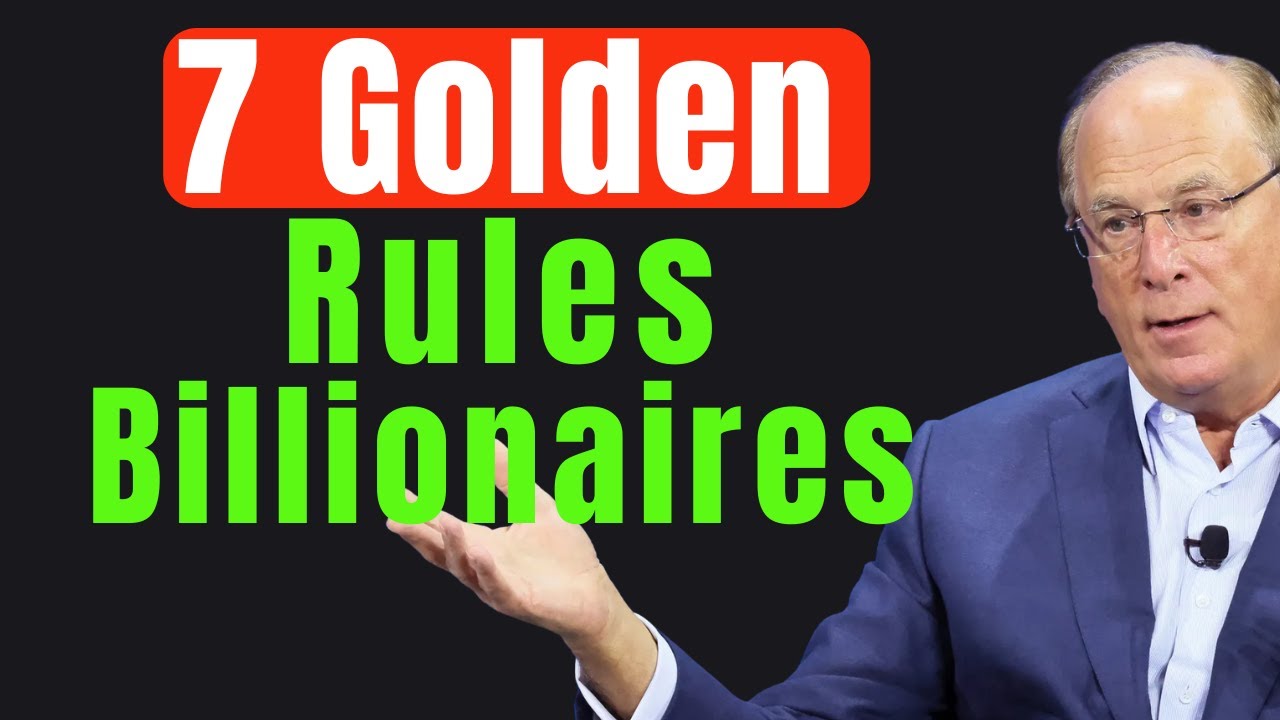 Larry Fink: 7 Golden Rules Billionaires Follow (But Never Share)