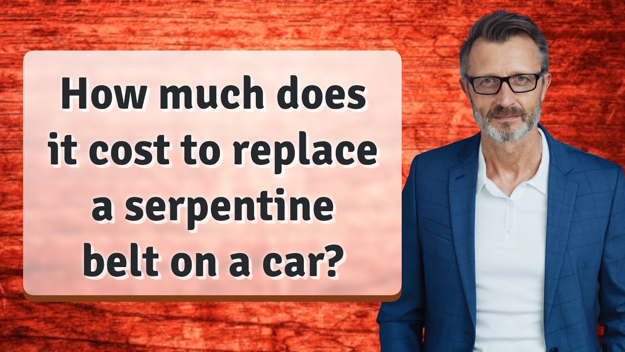 How much does it cost to replace a serpentine belt on a car?