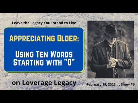 Appreciating Older Using 10 Words Starting with O