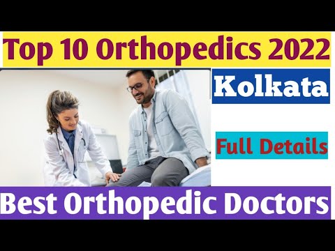 Best Orthopedic Doctors In Kolkata 2022 | Top 10 Orthopedist In Kolkata 2022