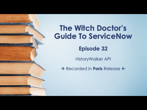 Episode 32 - HistoryWalker API & how to create a custom related list in ServiceNow