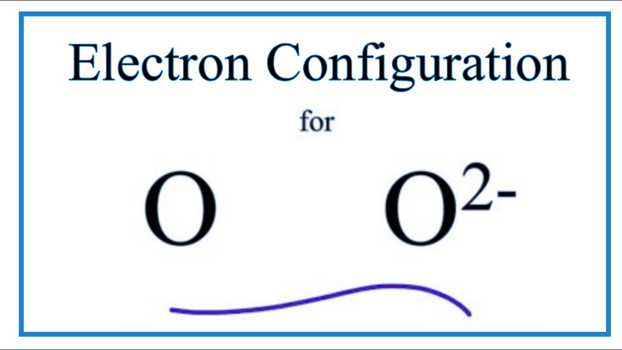 O 2- Electron Configuration (Oxide Ion)
