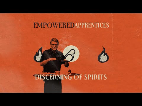 Discerning of Spirits | Empowered Apprentices | Pastor Steve Wolford