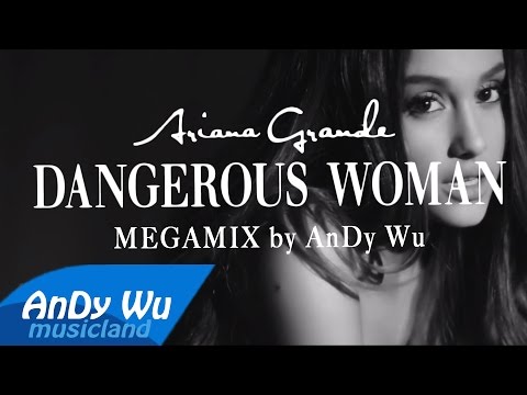 Ariana Grande - DANGEROUS WOMAN (Deluxe Album Megamix)