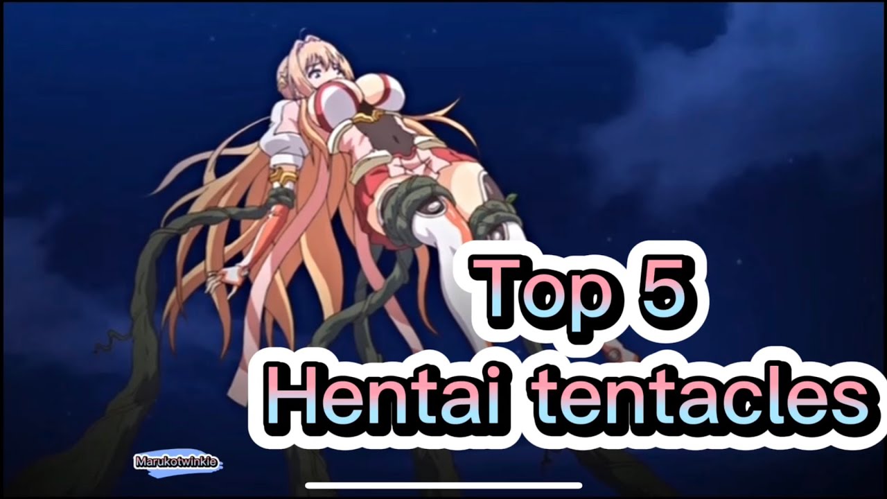top 5 hentai with tentacles