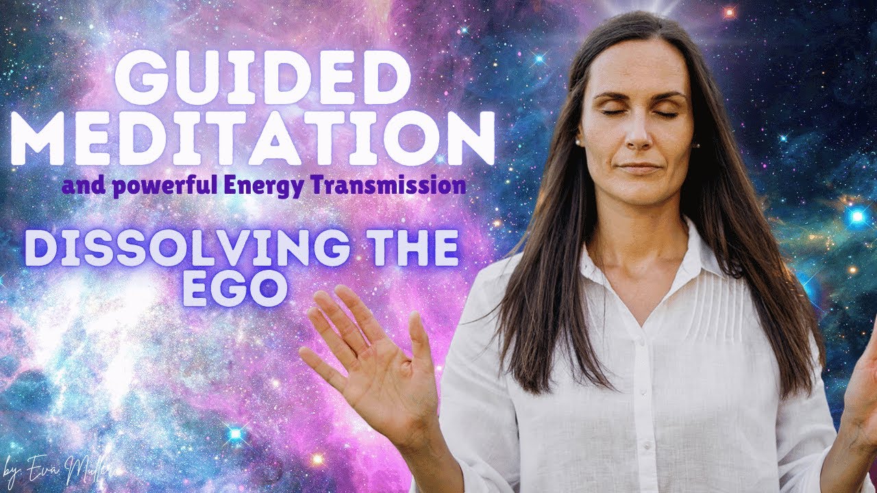 Dissolving the Ego - Guided Meditation that helps to move the Ego into the Background