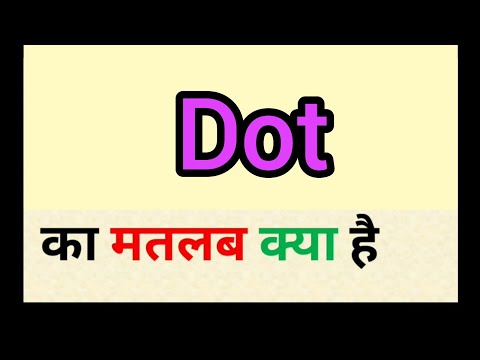 Dot meaning in hindi | dot ka matlab kya hota hai | word meaning English to hindi