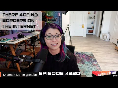 There Are No Borders On The Internet - DTNS 4220