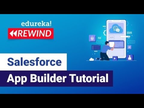 Salesforce App Builder Tutorial | Salesforce Certification | Edureka | Salesforce Rewind - 5