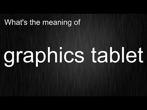 What's the meaning of "graphics tablet", How to pronounce graphics tablet?