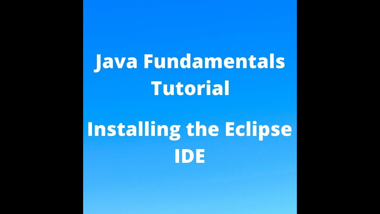 Java Fundamentals Tutorial for Beginners - Installing the Eclipse IDE