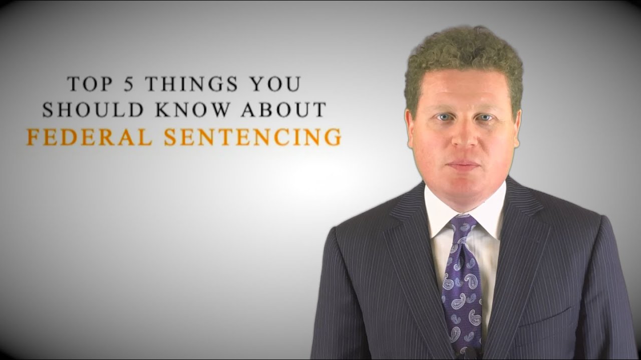 5 Things You Need To Know About Federal Sentencing