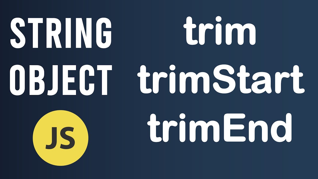 trim, trimStart and trimEnd methods | String Object In JavaScript