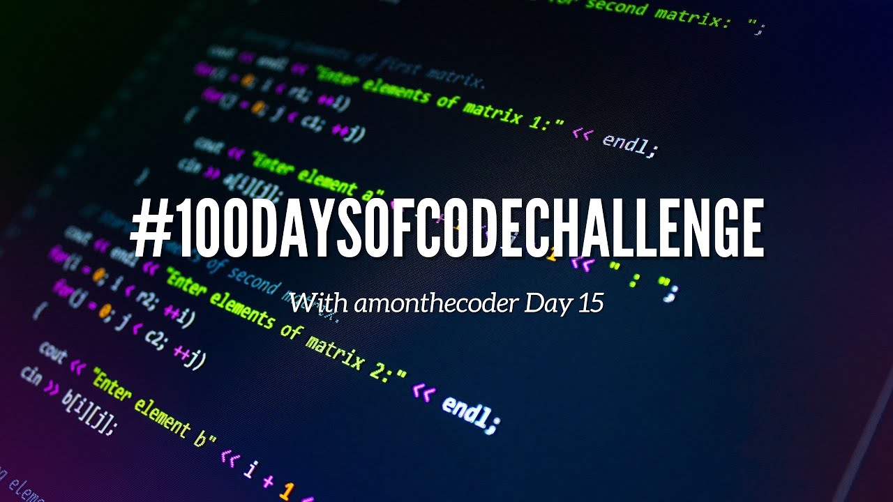 #100DaysOfCode Challenge with amonthecoder Day 15