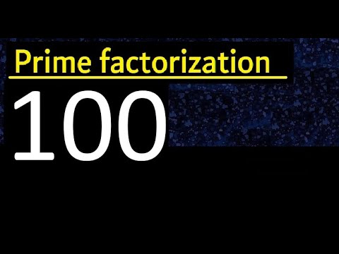 Prime factorization of 100 , How to find prime factors