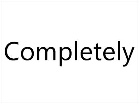 How to Pronounce Completely