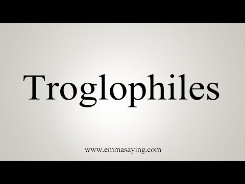 How To Say Troglophiles
