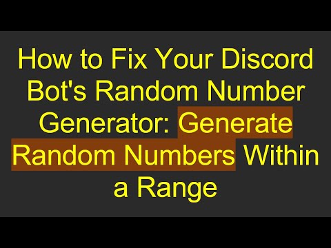 How to Fix Your Discord Bot's Random Number Generator: Generate Random Numbers Within a Range