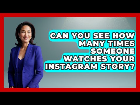 Can You See How Many Times Someone Watches Your Instagram Story? - Everyday-Networking