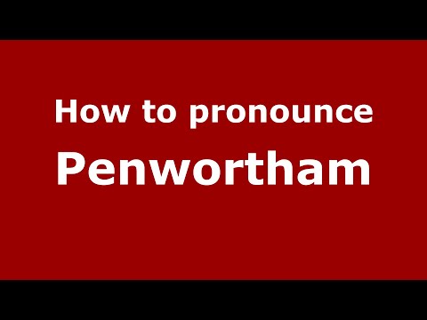 How to pronounce Penwortham (English/UK) - PronounceNames.com