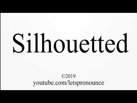 How to Pronounce Silhouetted