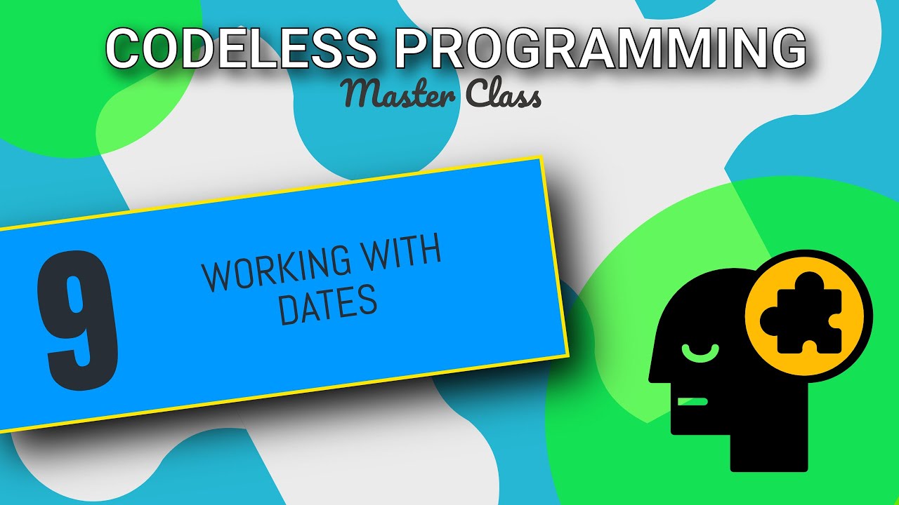 Working With Dates in Codeless Programming | Codeless Programming Course | Pt. 9