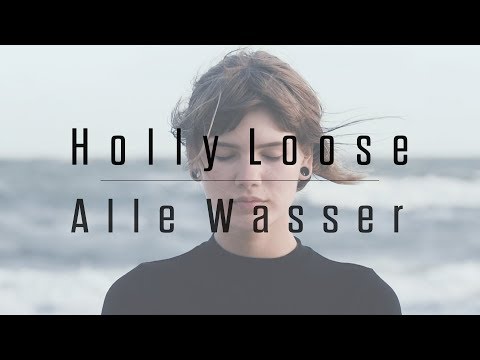 Holly Loose - Alle Wasser | Music Video, Song Lyrics and Karaoke