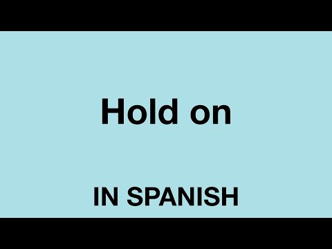 How To Say (Hold on) In Spanish