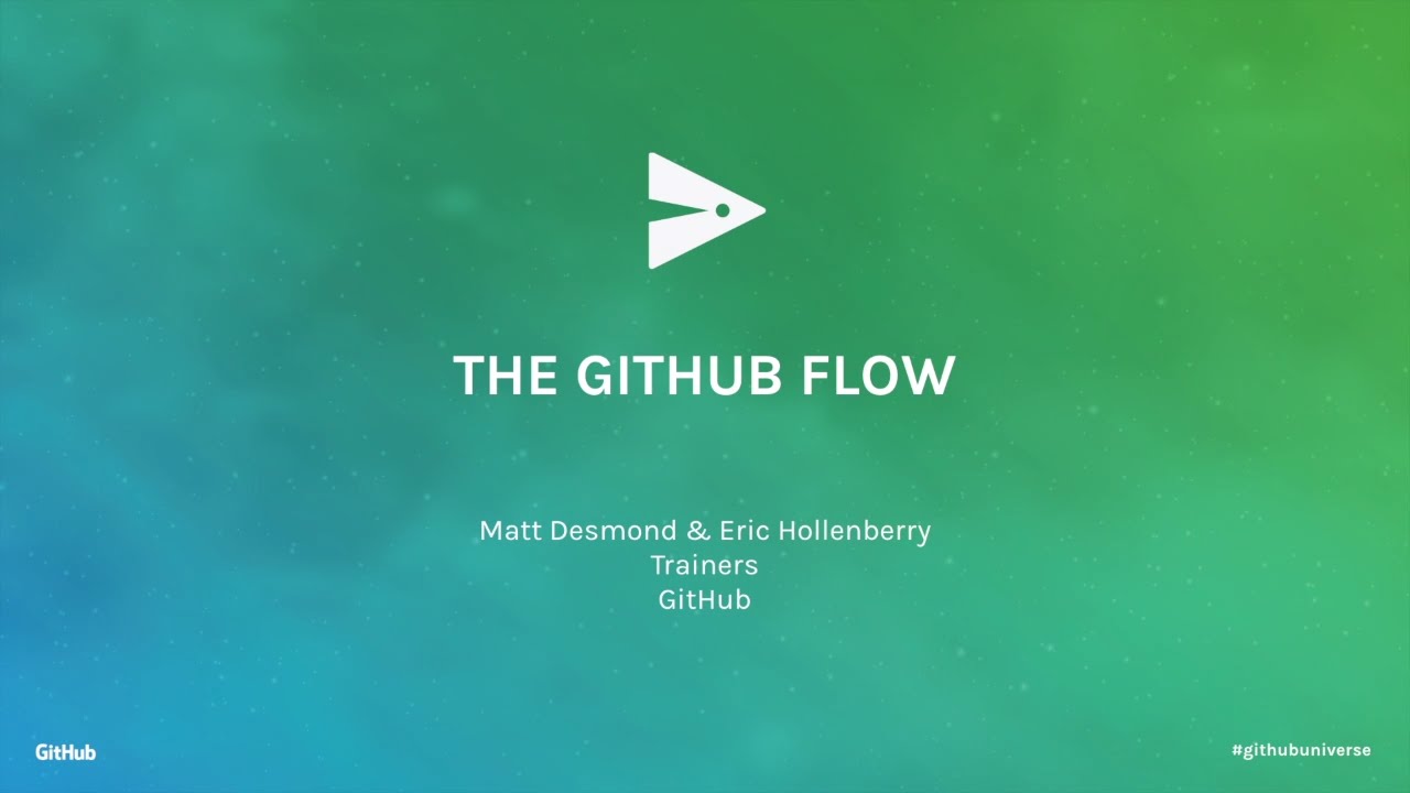 The GitHub Flow - GitHub Universe 2016