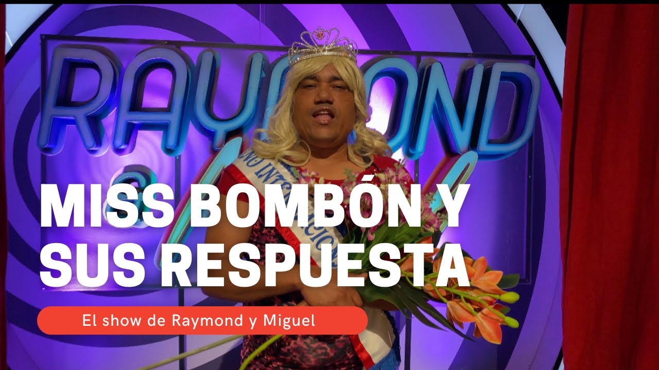 Escucha la respuesta de  Miss Bombón 🤣🤣 El Show de Raymond Y Miguel