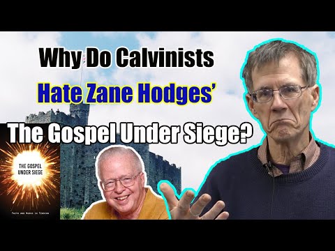 Why Do Calvinists Hate Zane Hodges' "The Gospel Under Siege"? - Bob Wilkin
