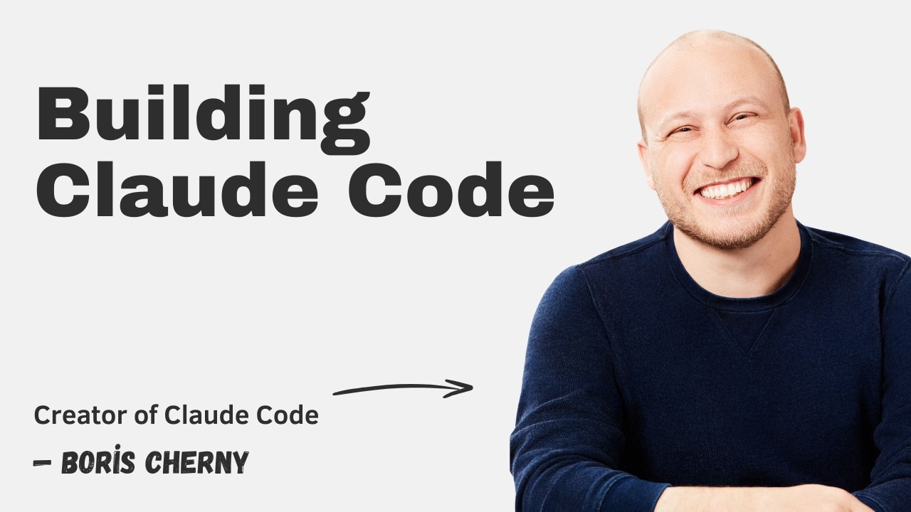 Building Claude Code with Boris Cherny