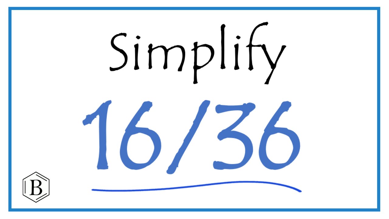 How to Simplify the Fraction 16/36