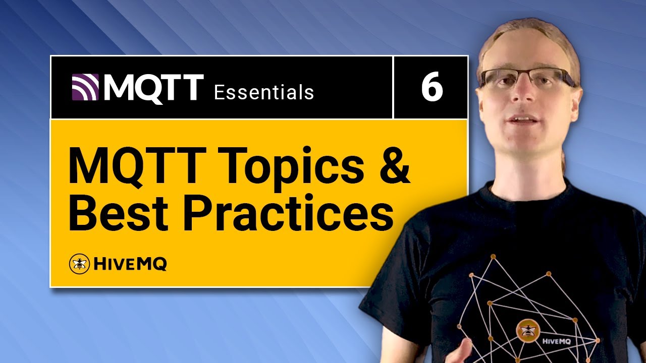 MQTT Topic Best Practices | MQTT Essentials Part 6