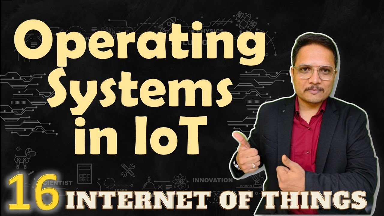 IoT Operating Systems: Basics, Types, and Comparative Analysis | Internet of Things - IoT