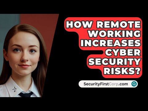 How Remote Working Increases Cyber Security Risks? - SecurityFirstCorp.com