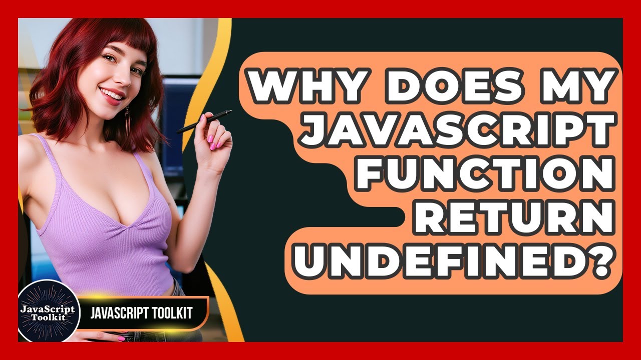 Why Does My JavaScript Function Return Undefined? - JavaScript Toolkit